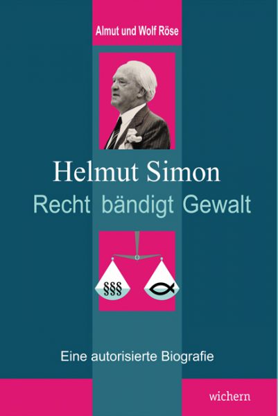 Helmut Simon. Recht bändigt Gewalt - Wichern-Verlag GmbH